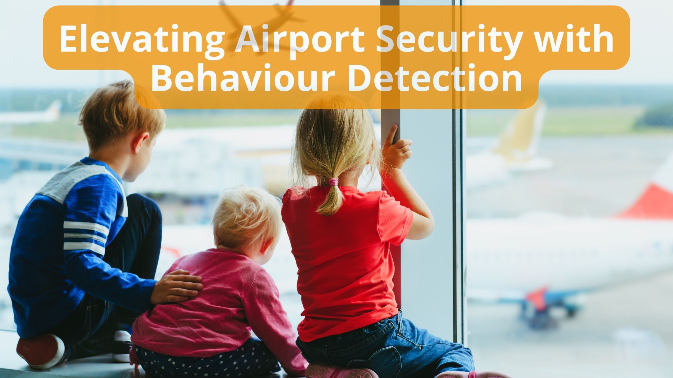 Elevating Airport Security With Behaviour Detection - EIA Group